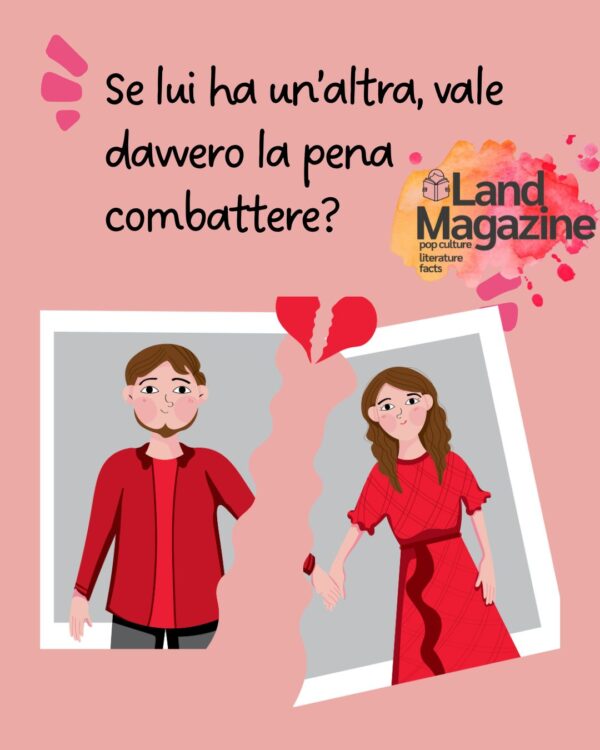 Se lui ha un’altra, vale davvero la pena combattere? - Land Editore